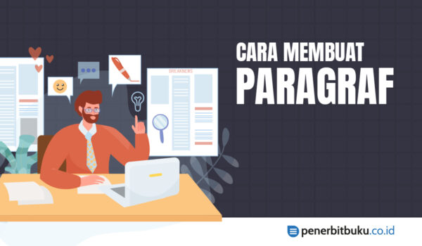 Cara Membuat Paragraf Efektif dan Benar Sesuai Kaidah Kebahasaan ...